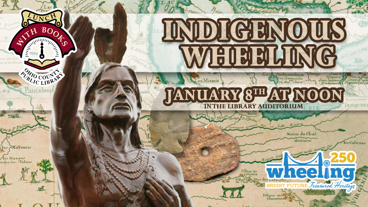 LUNCH WITH BOOKS: Wheeling 250 - Indigenous Wheeling | Calendar | Ohio ...
